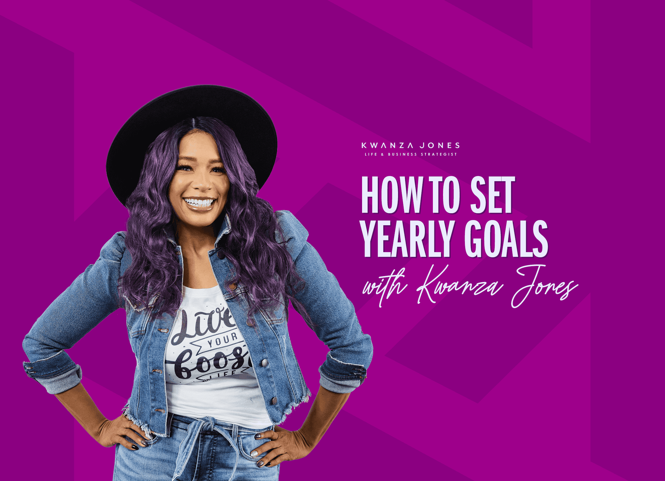How To Set Yearly Goals And Live Your Best Life Kwanza Jones how-to-set-yearly-goals-and-live-your-best-life-kwanza-jones