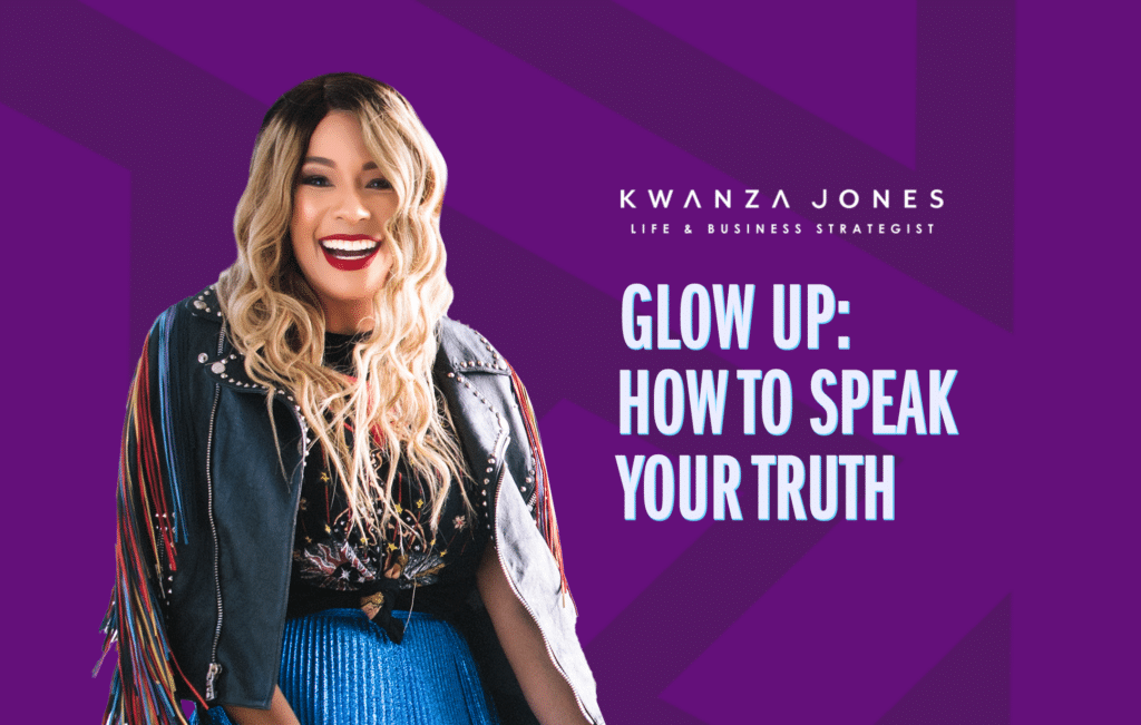 How to Speak Your Truth - Kwanza Jones