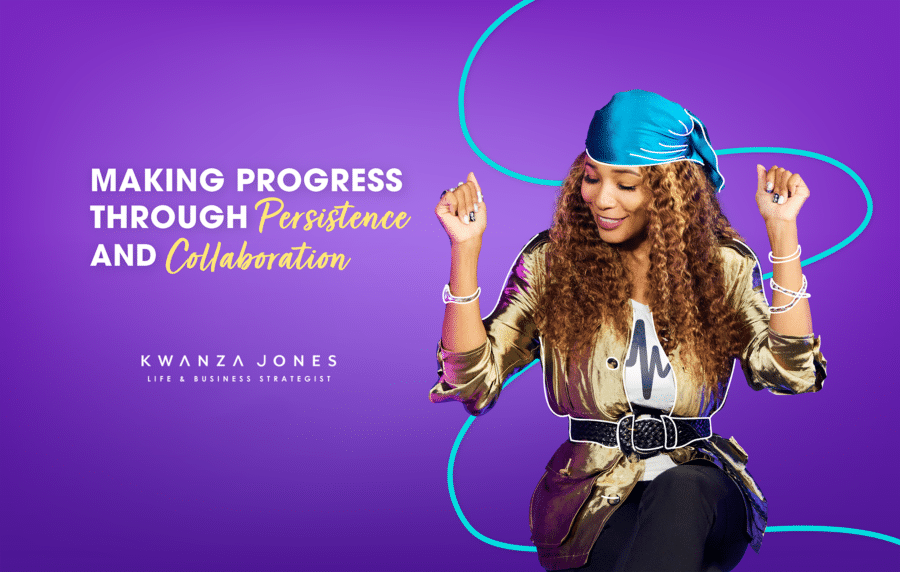 How To Make Progress Through Persistence and Collaboration - Kwanza Jones