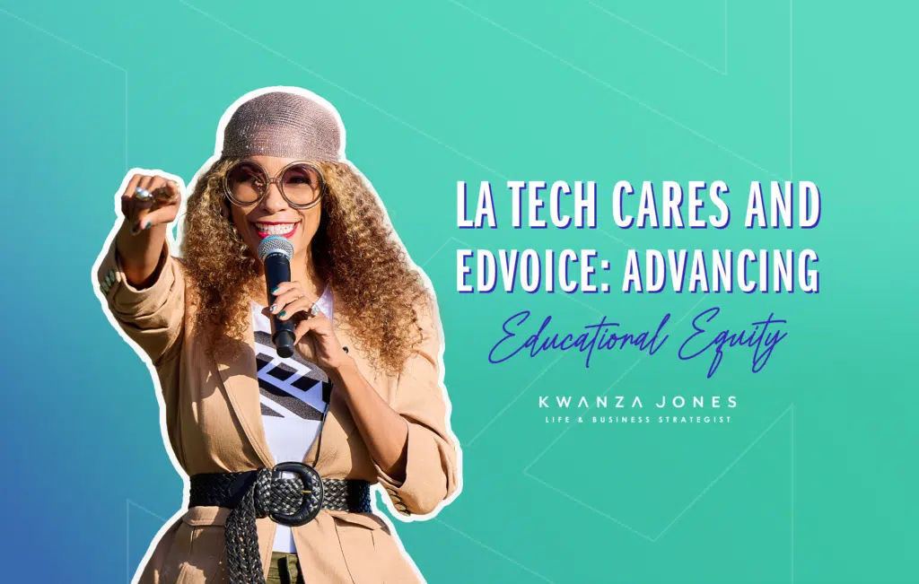 LA Tech Cares and EdVoice: Advancing Educational Equity - Kwanza Jones