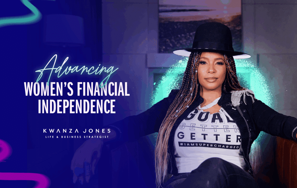 Advancing Women's Financial Independence - Kwanza Jones